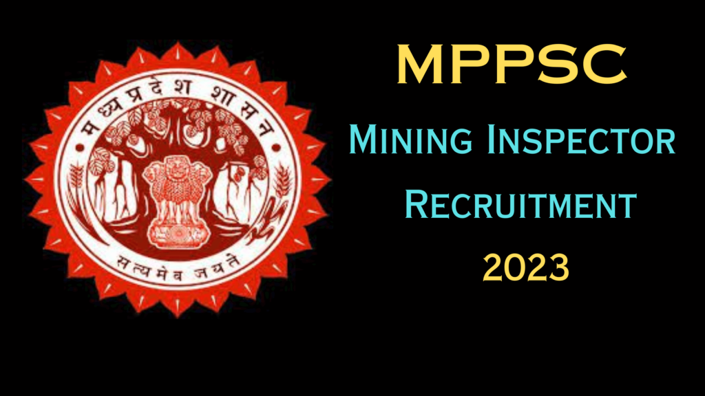 MPPSC Mining Inspector Recruitment 2023, Apply Online Begins MPPSC Mining Inspector Recruitment 2023, Apply Online Begins