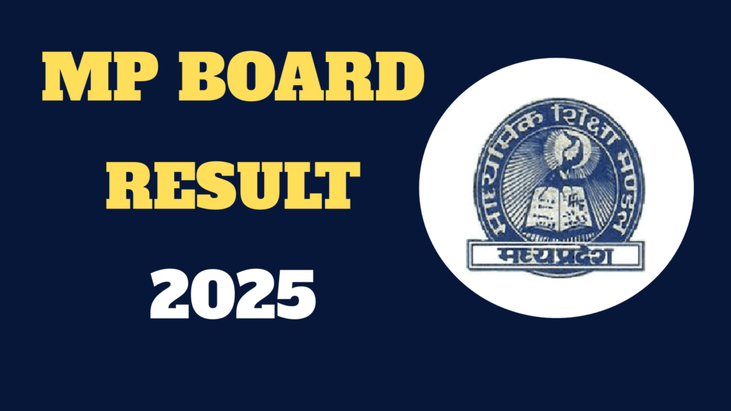 MP Board Result 2025 Out, 10th & 12th Results Link